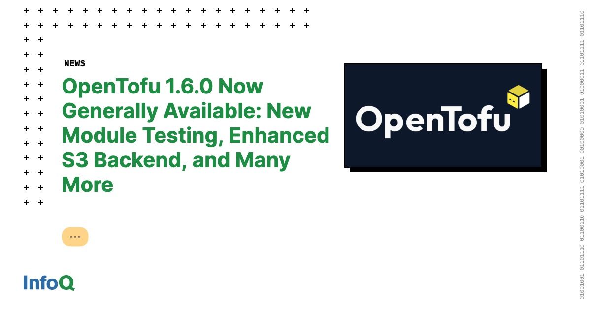 OpenTofu 1.6.0 is now available! | InfoQ posted on the topic | LinkedIn OpenTofu 1.6.0 is now available! | InfoQ posted on the topic | LinkedIn
