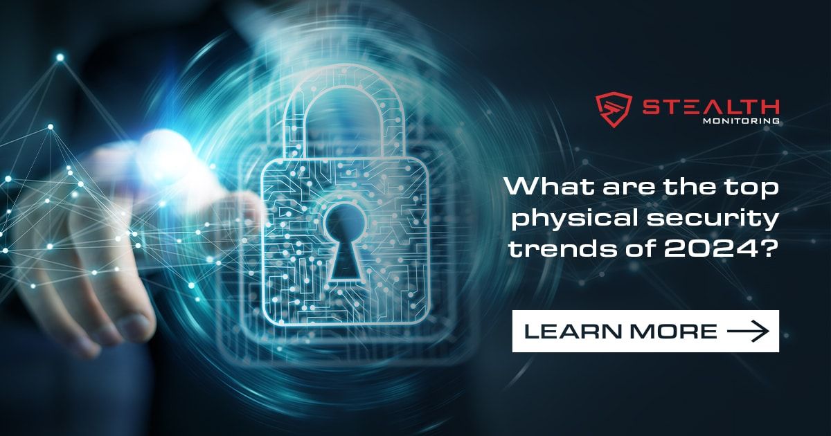 Stealth Monitoring, Inc. on LinkedIn: Top Physical Security Trends for 2024 Stealth Monitoring, Inc. on LinkedIn: Top Physical Security Trends for 2024