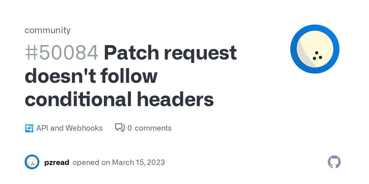 Daniel Cazzulino on LinkedIn: Patch request doesn't follow conditional ... Daniel Cazzulino on LinkedIn: Patch request doesn't follow conditional ...