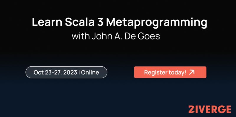 Ziverge on LinkedIn: Learn Scala 3 Metaprogramming with John A. De Goes Ziverge on LinkedIn: Learn Scala 3 Metaprogramming with John A. De Goes