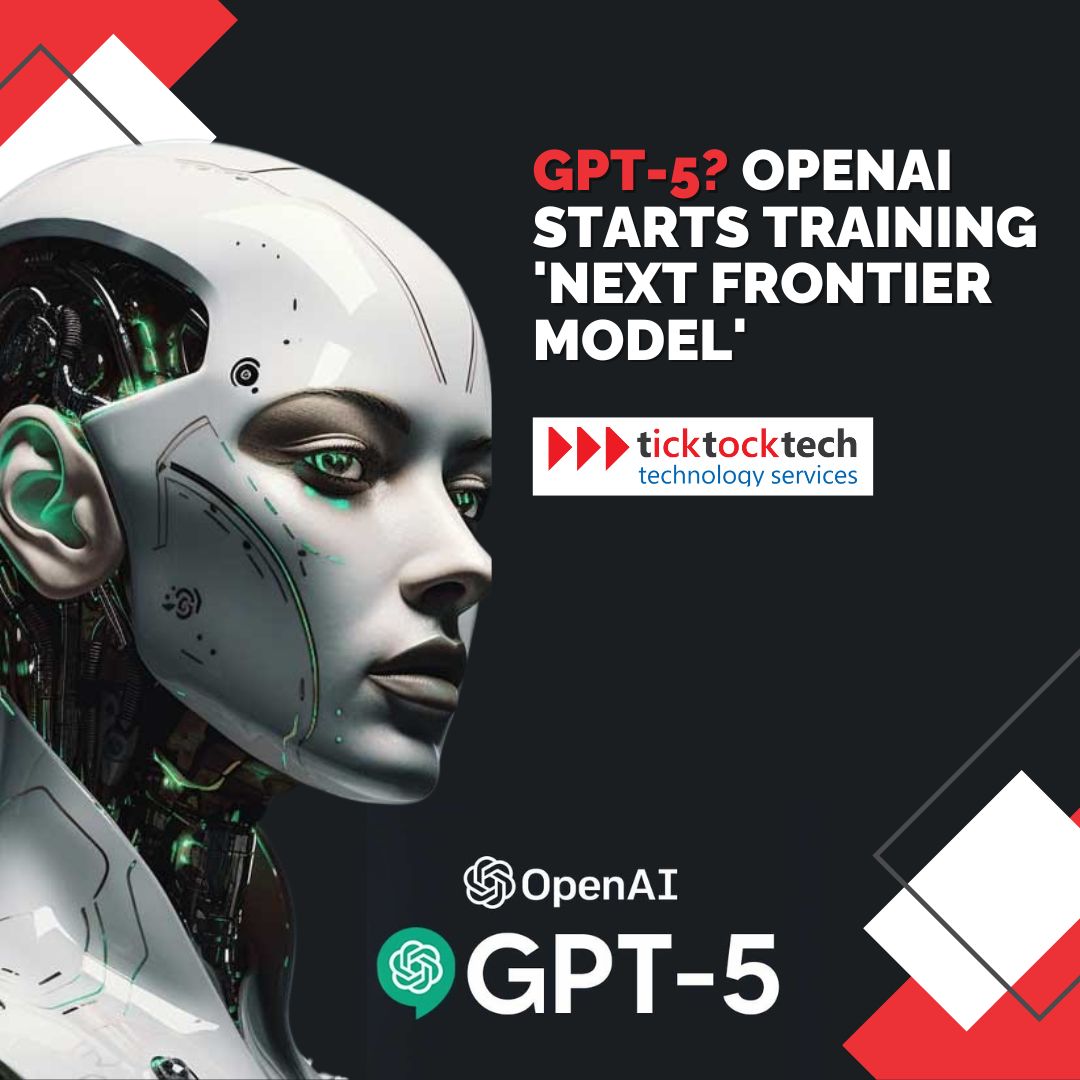 TickTockTech on LinkedIn: GPT-5? OpenAI Starts Training 'Next Frontier ... TickTockTech on LinkedIn: GPT-5? OpenAI Starts Training 'Next Frontier ...