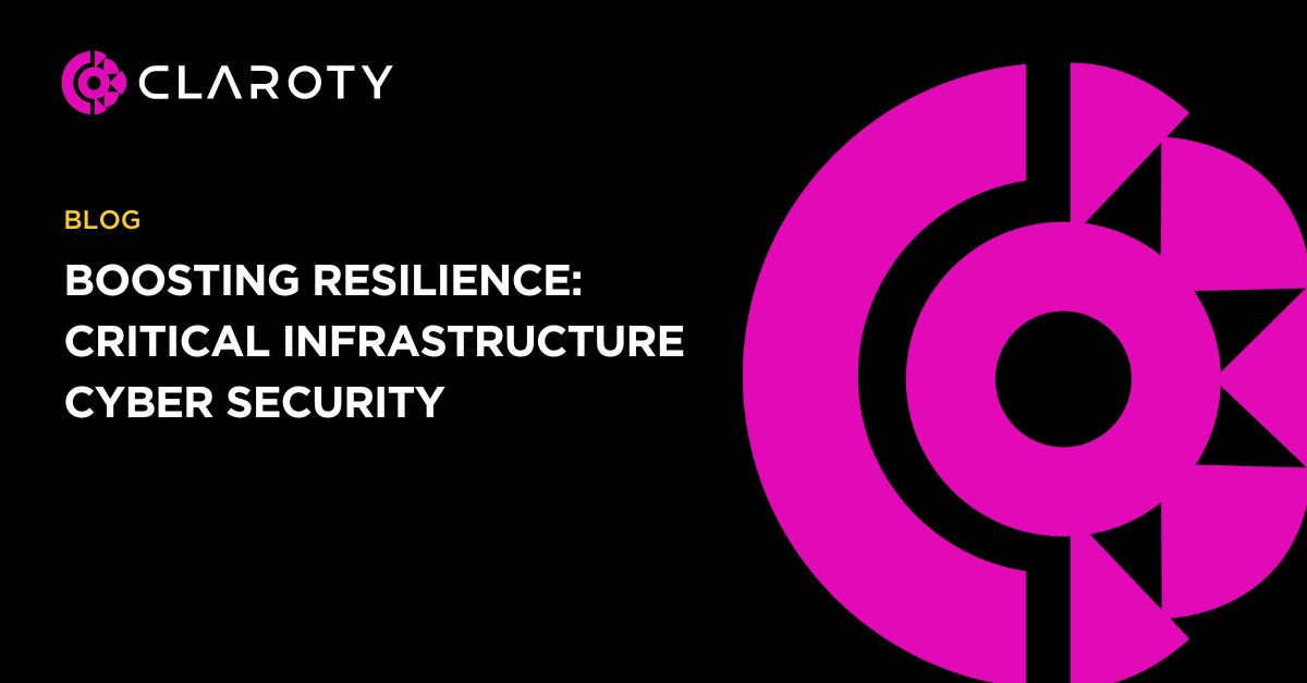 Claroty on LinkedIn: Boosting Resilience: Critical Infrastructure Cyber ... Claroty on LinkedIn: Boosting Resilience: Critical Infrastructure Cyber ...