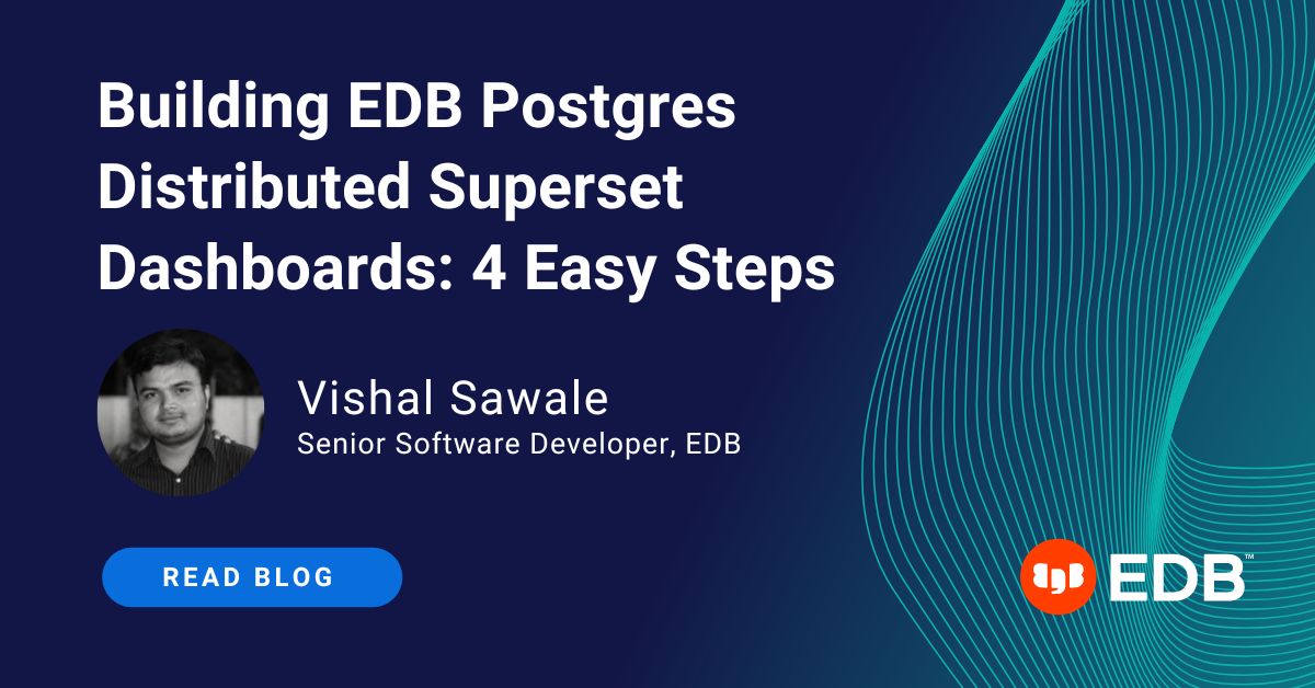 Mohsin Ejaz on LinkedIn: Building EDB Postgres Distributed Superset ... Mohsin Ejaz on LinkedIn: Building EDB Postgres Distributed Superset ...