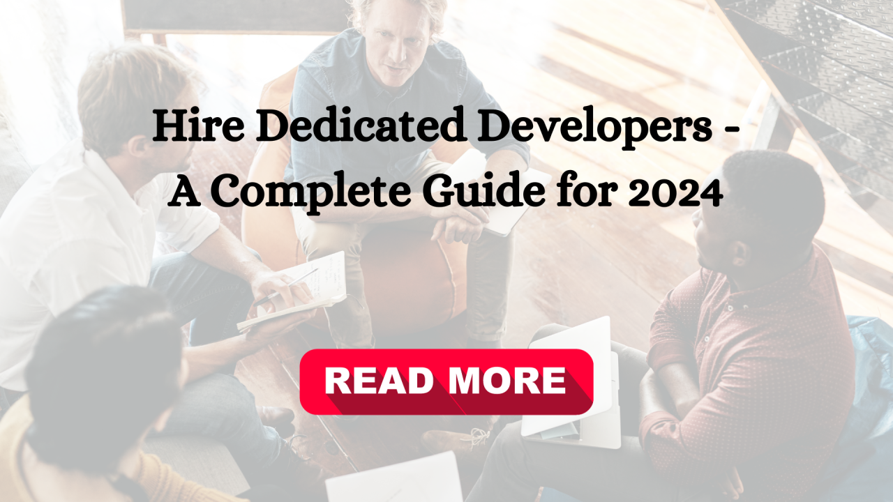Hire Dedicated Developers - A Complete Guide for 2024 Hire Dedicated Developers - A Complete Guide for 2024