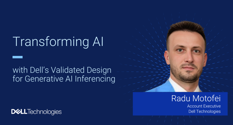 Transforming AI with Dell’s Validated Design for Generative AI Inferencing Transforming AI with Dell’s Validated Design for Generative AI Inferencing