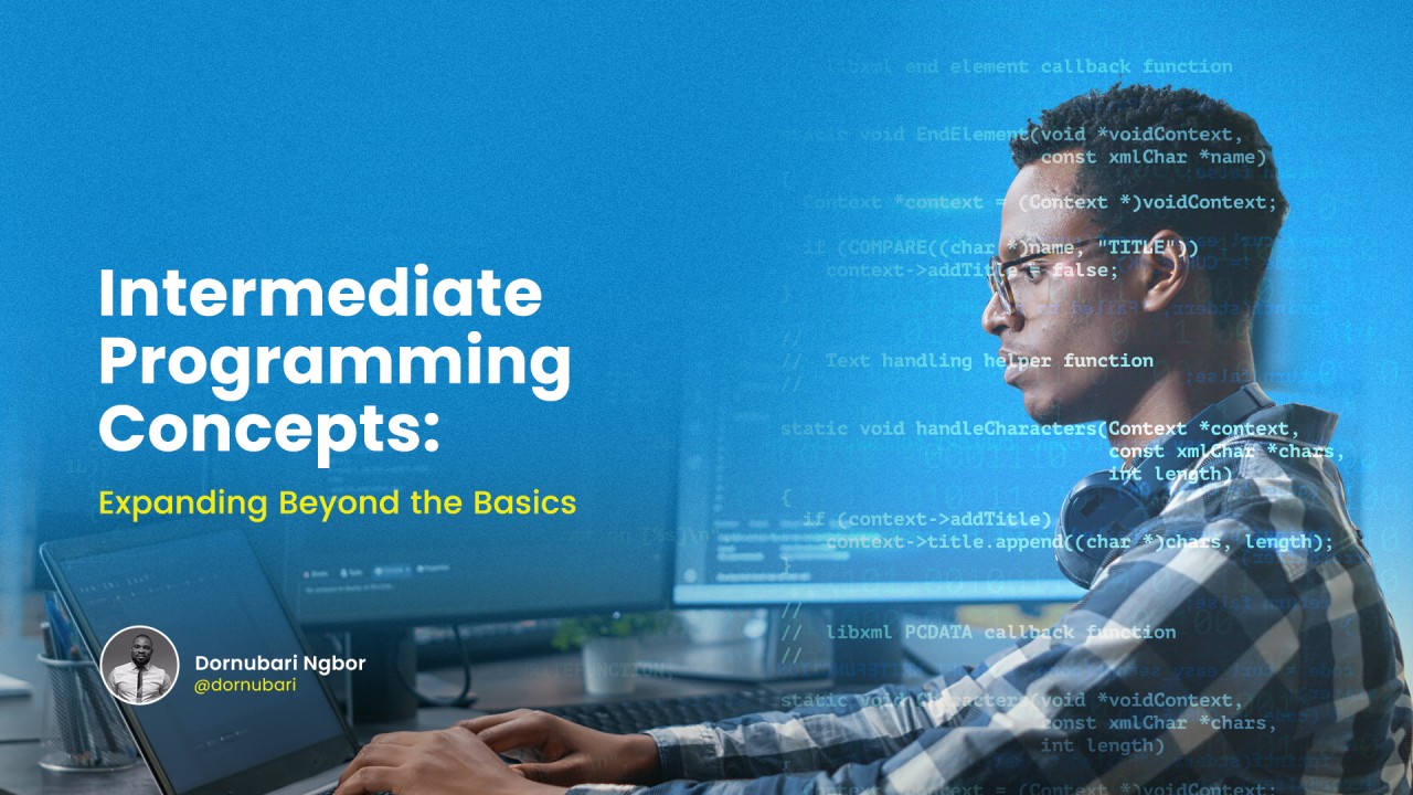 Intermediate Programming Concepts: Expanding Beyond the Basics Intermediate Programming Concepts: Expanding Beyond the Basics