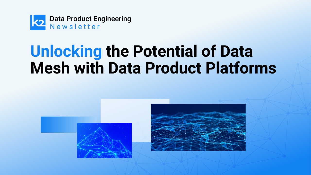 Unlocking the Potential of Data Mesh with Data Product Platforms Unlocking the Potential of Data Mesh with Data Product Platforms