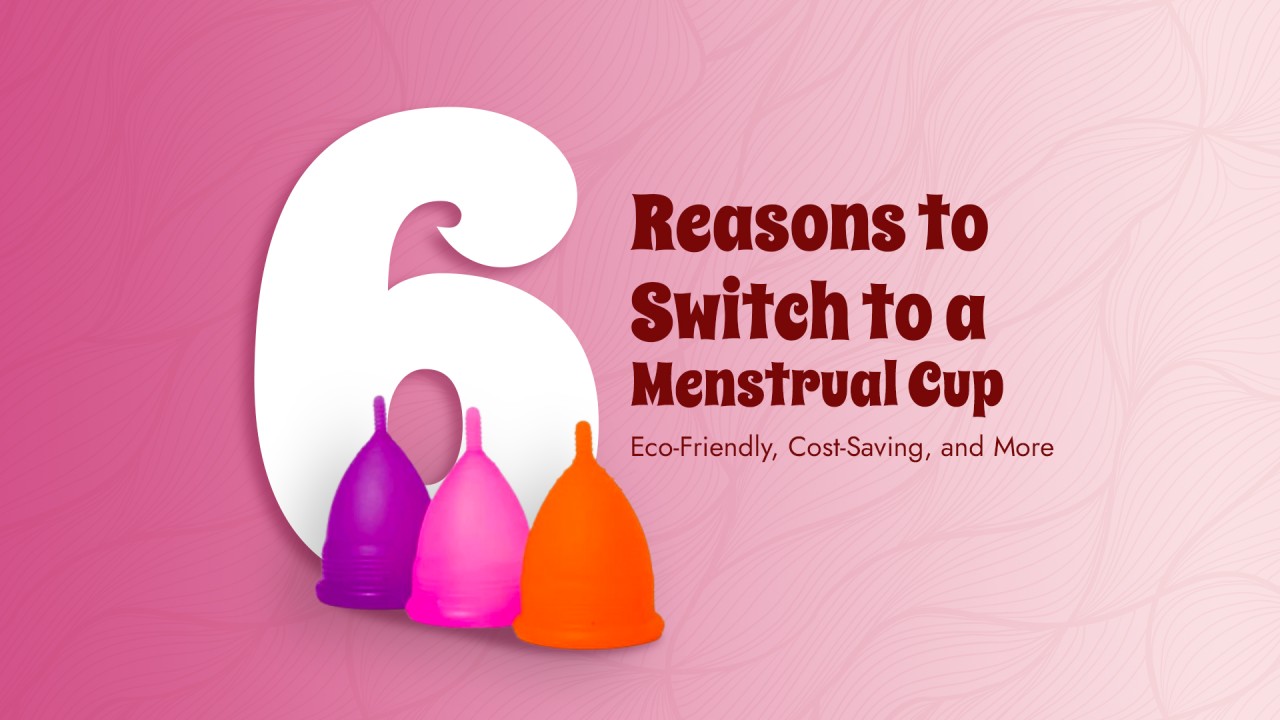 6 Reasons to Switch to a Menstrual Cup: Eco-Friendly, Cost-Saving, and More 6 Reasons to Switch to a Menstrual Cup: Eco-Friendly, Cost-Saving, and More