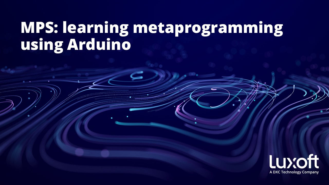 MPS: learning metaprogramming using Arduino MPS: learning metaprogramming using Arduino