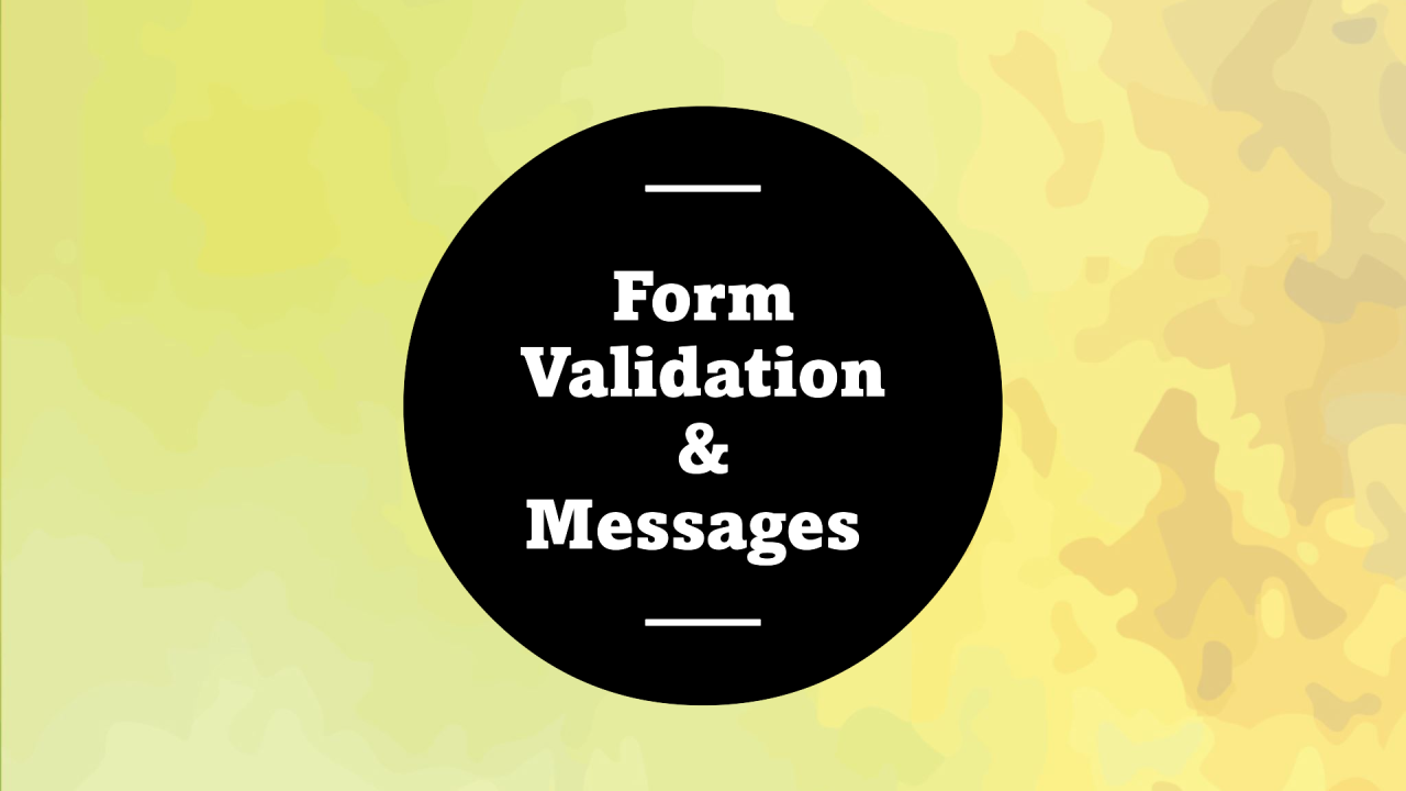Day 14: Form Validation and Messages Day 14: Form Validation and Messages