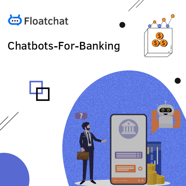 Floatcha: Unveiling Use Cases for Chatbots in Banking Floatcha: Unveiling Use Cases for Chatbots in Banking