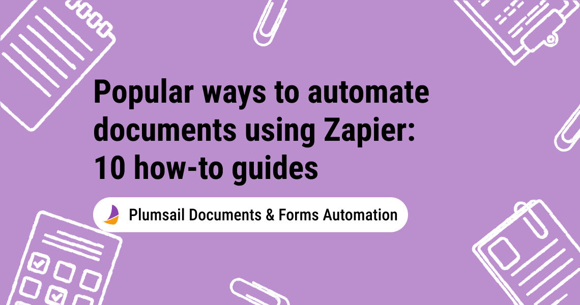 Popular ways to automate documents using Zapier: 10 how-to guides Popular ways to automate documents using Zapier: 10 how-to guides