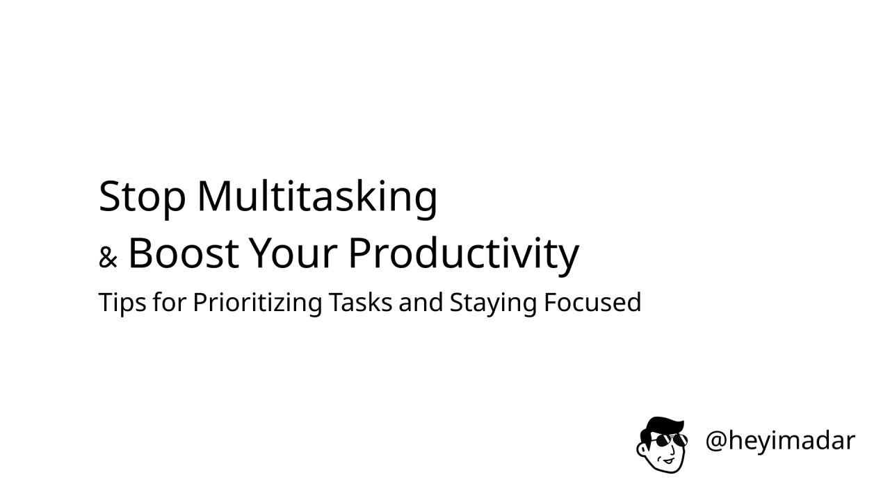 Stop Multitasking and Boost Your Productivity: Tips for Prioritizing ... Stop Multitasking and Boost Your Productivity: Tips for Prioritizing ...