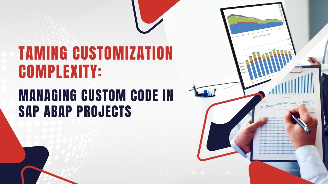Taming Customization Complexity: Managing Custom Code in SAP ABAP Projects Taming Customization Complexity: Managing Custom Code in SAP ABAP Projects