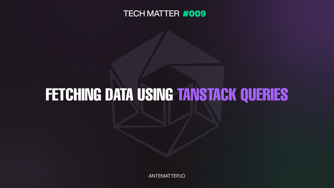 TM#009 - Fetching Data using TanStack Queries TM#009 - Fetching Data using TanStack Queries