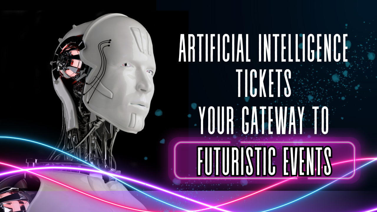 Artificial Intelligence Tickets Your 1st Gateway Artificial Intelligence Tickets Your 1st Gateway
