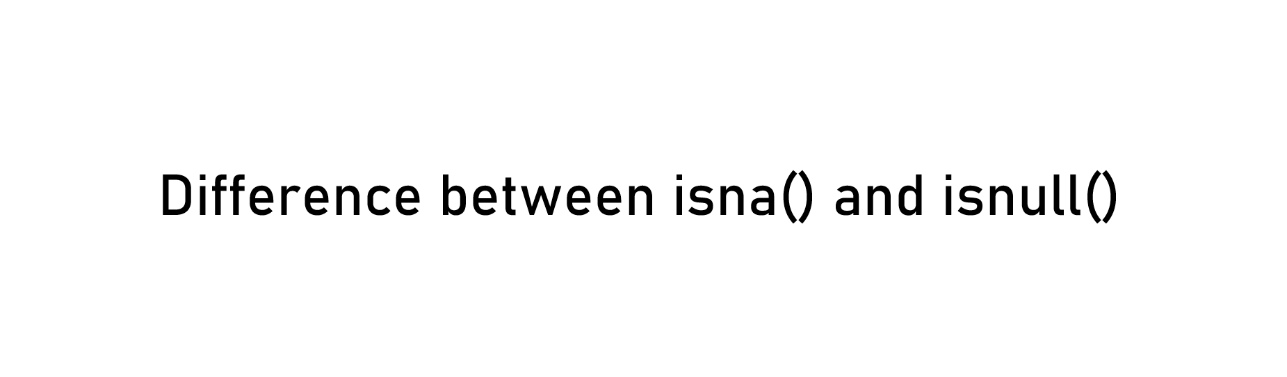 Difference between isna() & isnull() in Pandas Difference between isna() & isnull() in Pandas