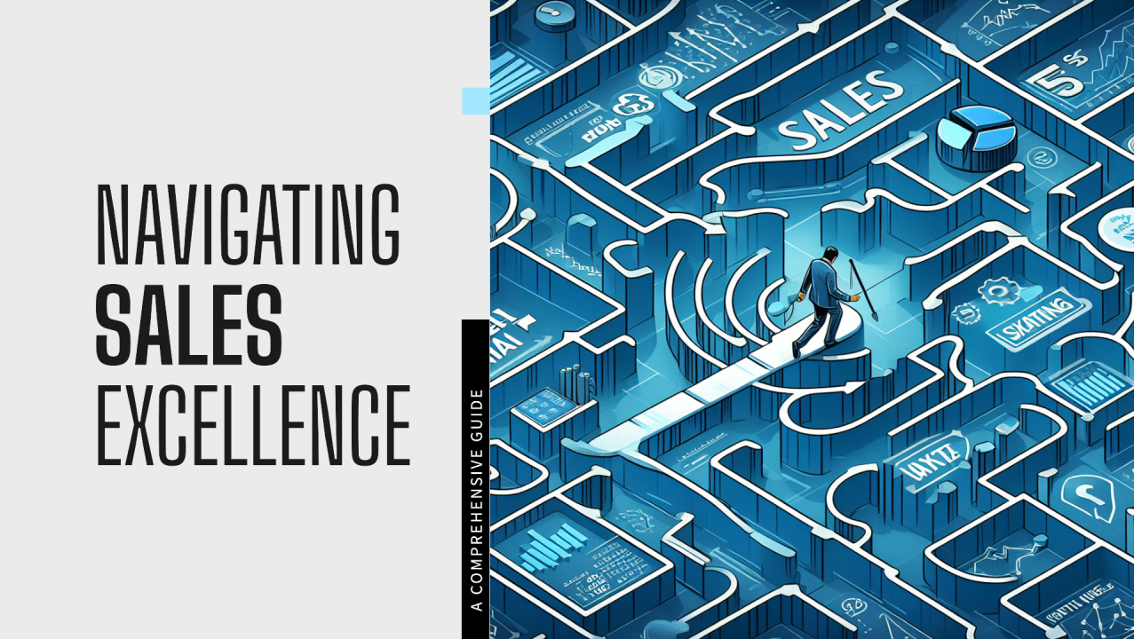 Navigating sales excellence: A comprehensive guide Navigating sales excellence: A comprehensive guide