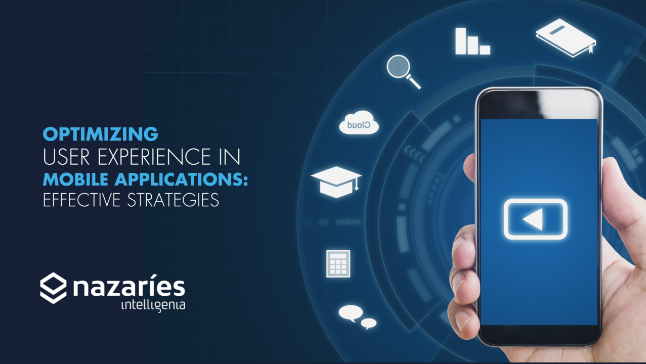 Optimizing User Experience in Mobile Applications: Effective Strategies Optimizing User Experience in Mobile Applications: Effective Strategies