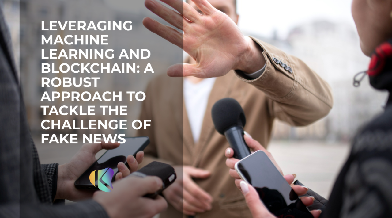 Leveraging Machine Learning and Blockchain: robust approach to tackle ... Leveraging Machine Learning and Blockchain: robust approach to tackle ...