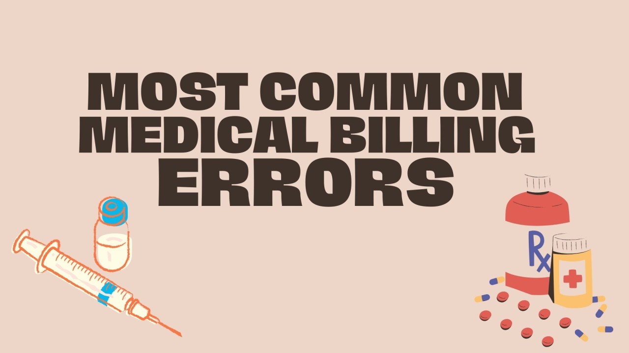 MOST COMMON MEDICAL BILLING ERRORS MOST COMMON MEDICAL BILLING ERRORS