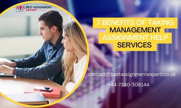 7 Benefits of Taking Management Assignment Help Services 7 Benefits of Taking Management Assignment Help Services