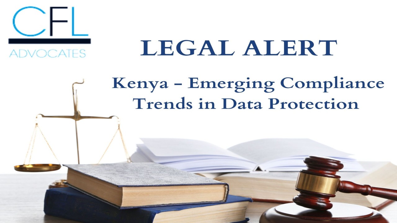 Kenya- Emerging Compliance Trends in Data Protection Kenya- Emerging Compliance Trends in Data Protection