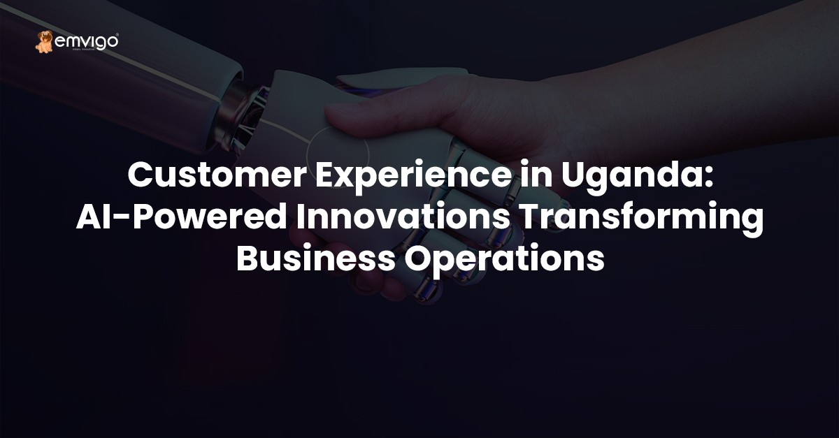 Customer Experience in Uganda: AI-powered Innovations Transforming ... Customer Experience in Uganda: AI-powered Innovations Transforming ...