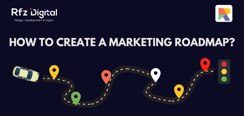 How to Create a Marketing Roadmap? How to Create a Marketing Roadmap?