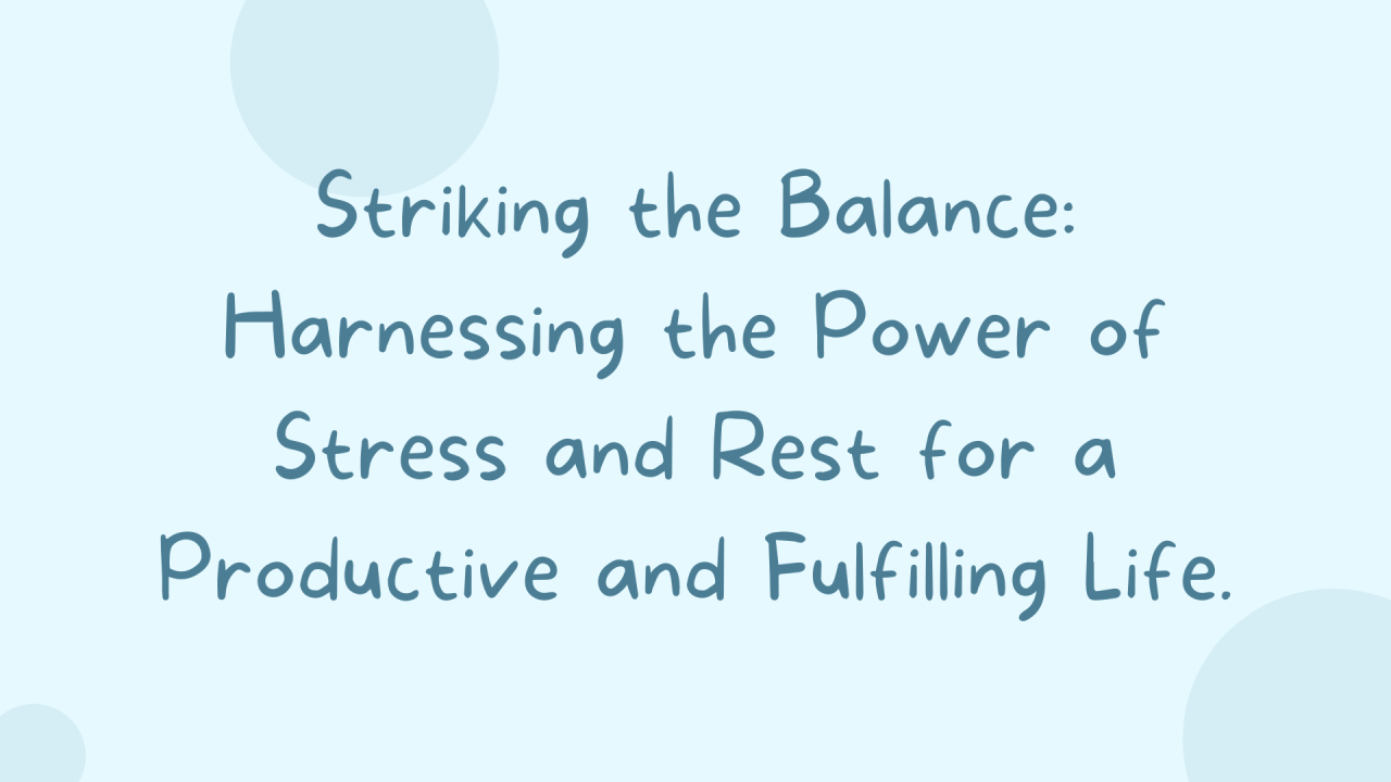 The Balance of Stress and Rest: Harnessing the Power of Both The Balance of Stress and Rest: Harnessing the Power of Both