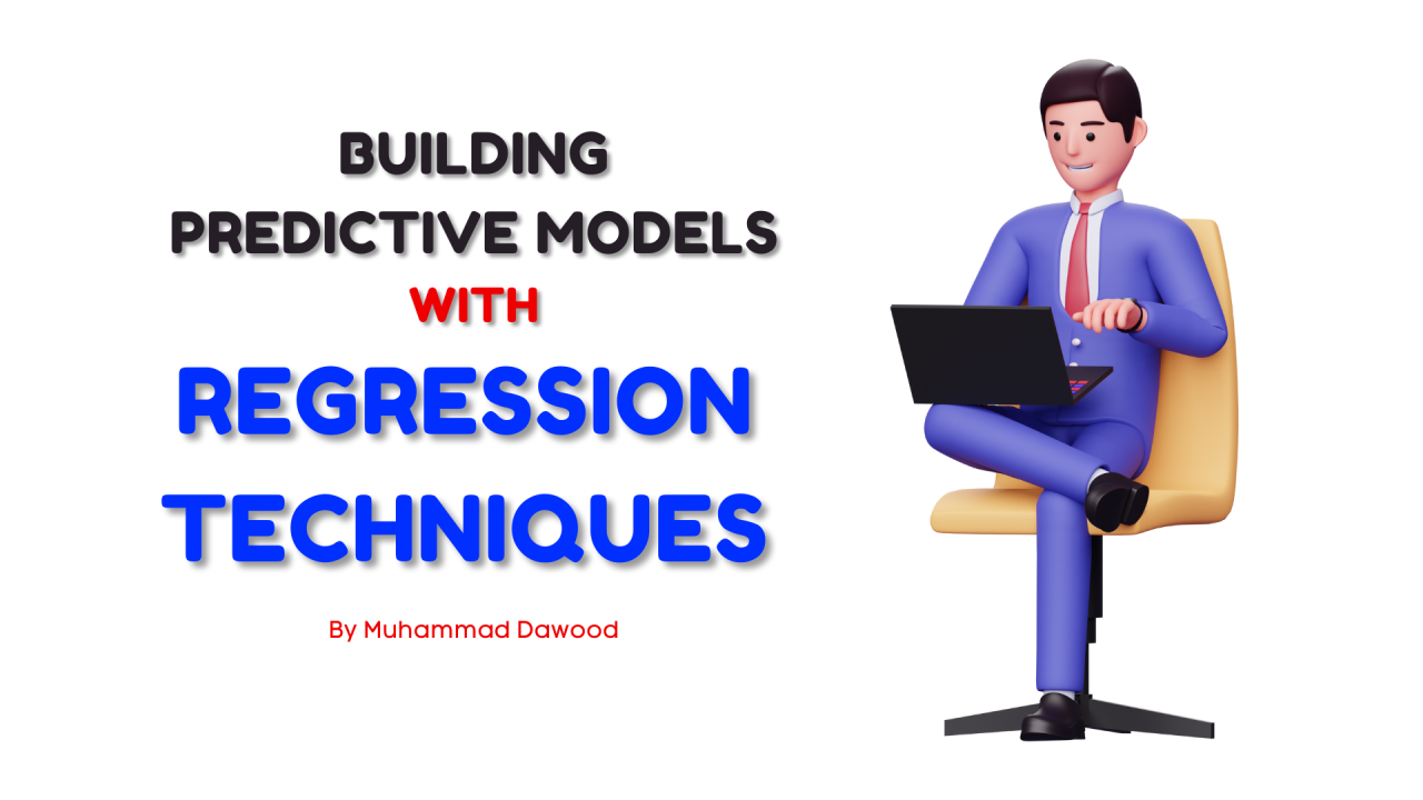 Building Predictive Models with Regression Techniques Building Predictive Models with Regression Techniques