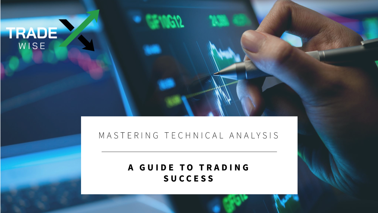 Understanding Technical Analysis in Trading Understanding Technical Analysis in Trading