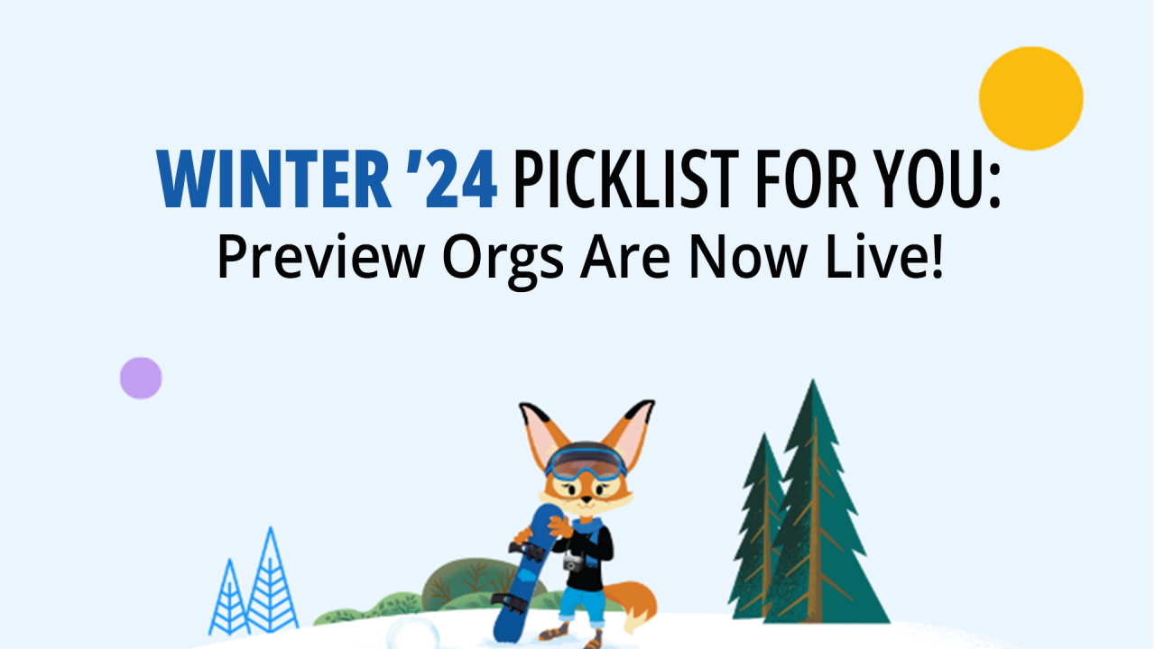 Winter ’24 Picklist For You: Preview Orgs Are Now Live! Winter ’24 Picklist For You: Preview Orgs Are Now Live!
