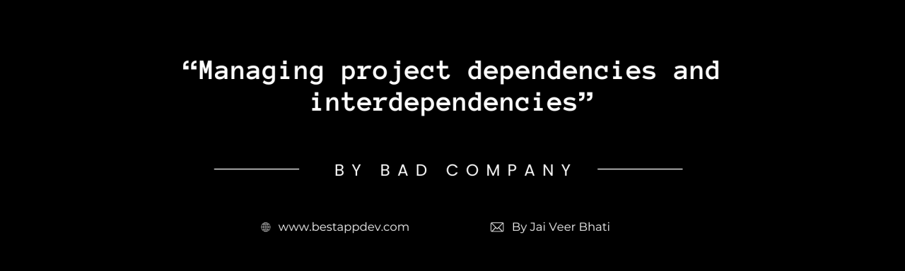 Managing Project Dependencies and Interdependencies Managing Project Dependencies and Interdependencies