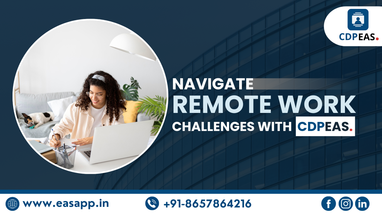 Navigating Remote Work Challenges with CDP-EAS Navigating Remote Work Challenges with CDP-EAS