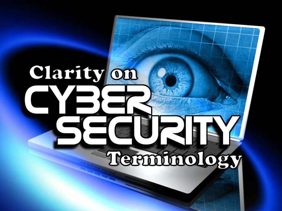 Demystifying Cyber security terms Demystifying Cyber security terms