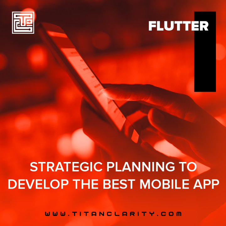 Flutter – Strategic Planning to develop the best mobile App Flutter – Strategic Planning to develop the best mobile App
