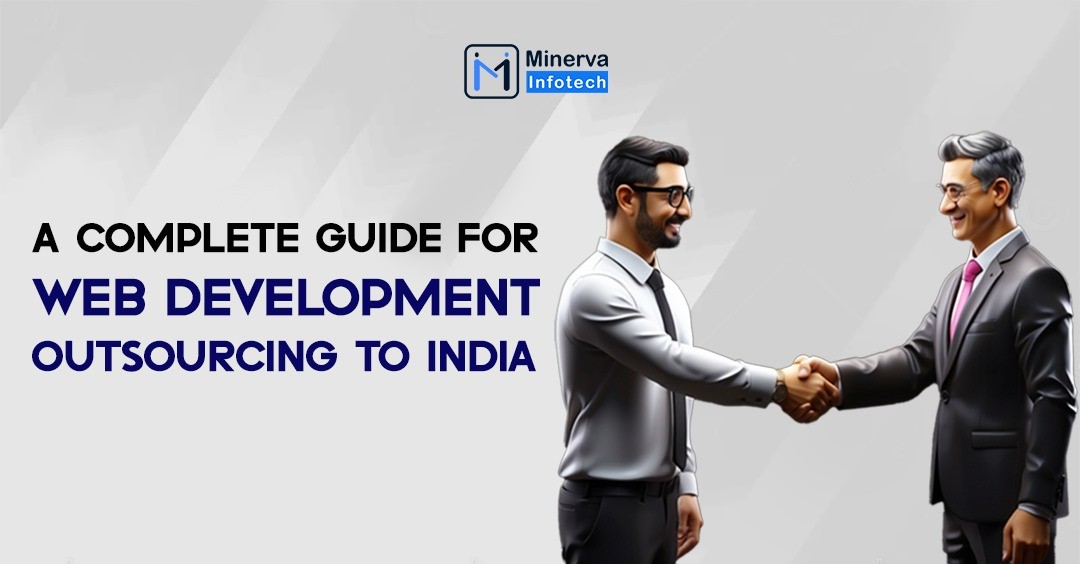 The Complete Guide to Web Development Outsourcing to India The Complete Guide to Web Development Outsourcing to India