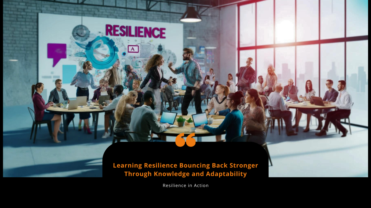 Harnessing Resilience: Thriving Through Knowledge and Adaptability Harnessing Resilience: Thriving Through Knowledge and Adaptability