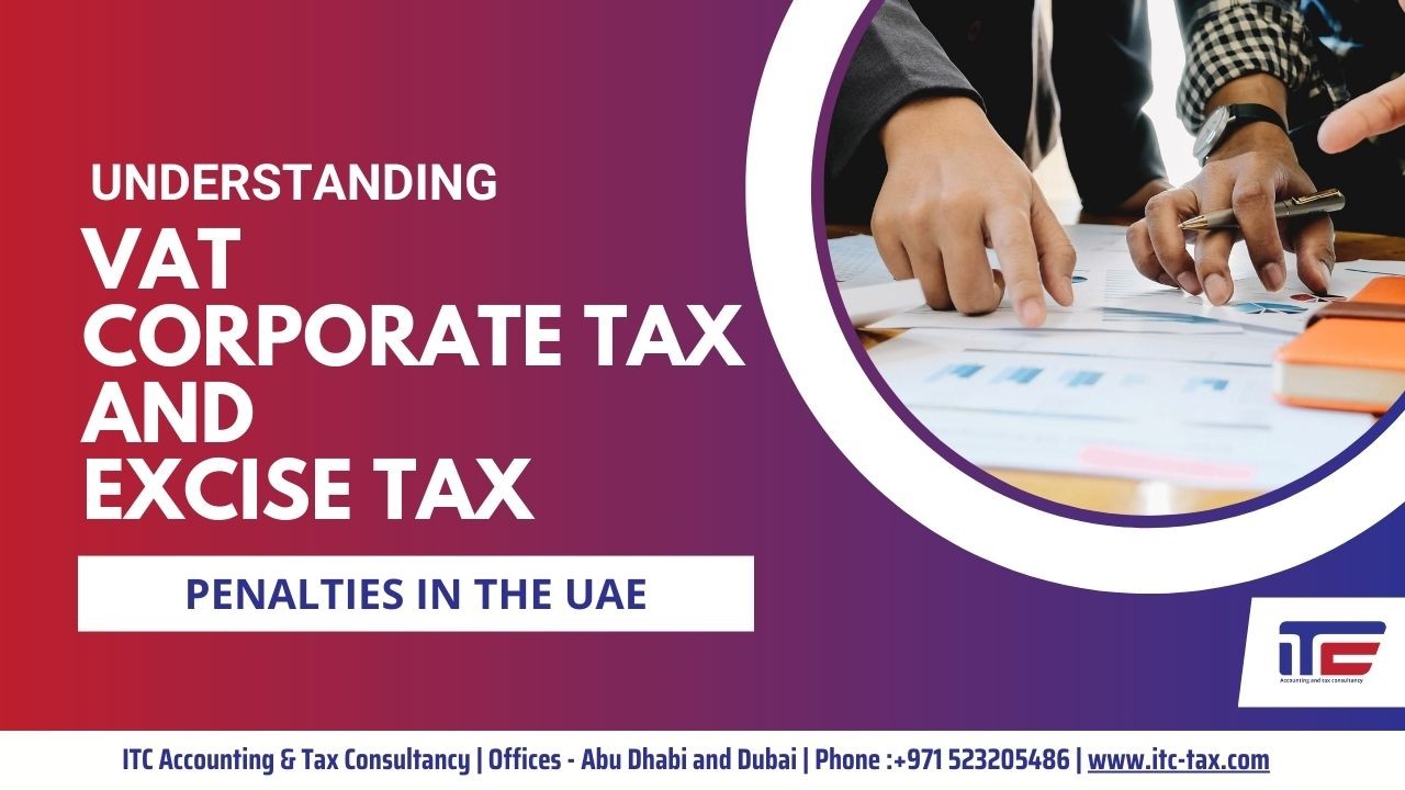 Understanding VAT, Corporate Tax, and Excise Tax Penalties in the UAE Understanding VAT, Corporate Tax, and Excise Tax Penalties in the UAE