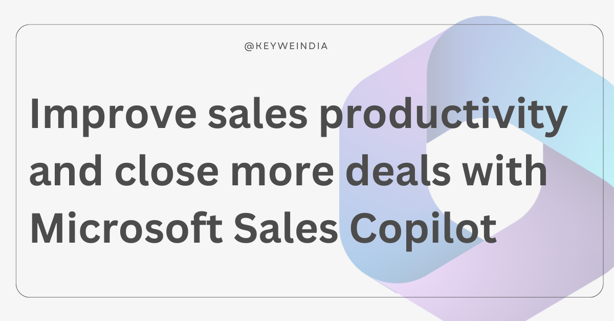 Improve sales productivity and close more deals with Microsoft Sales ... Improve sales productivity and close more deals with Microsoft Sales ...