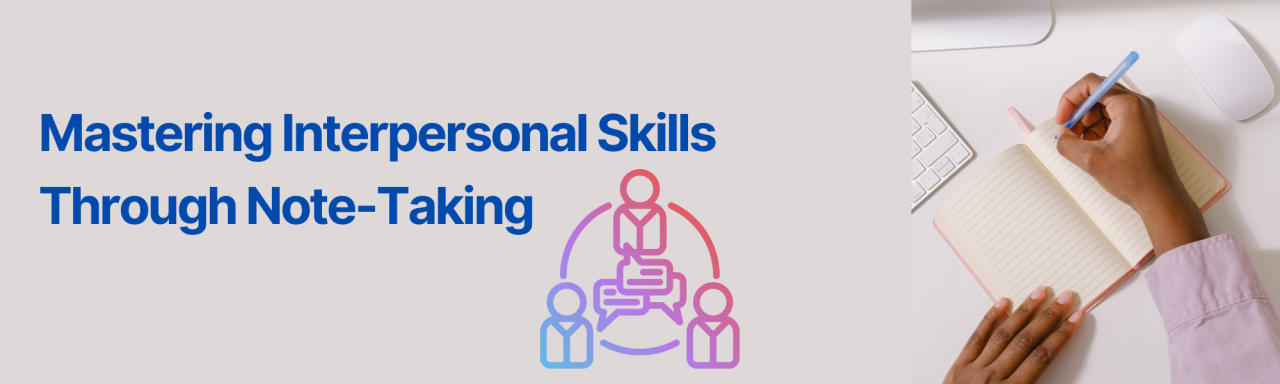 Mastering Interpersonal Skills Through Note-Taking Mastering Interpersonal Skills Through Note-Taking