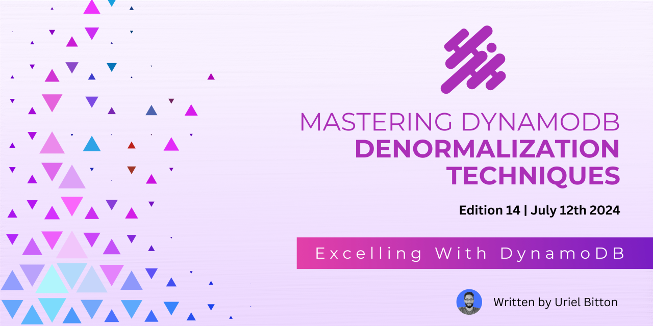 Mastering DynamoDB Denormalization Techniques Mastering DynamoDB Denormalization Techniques
