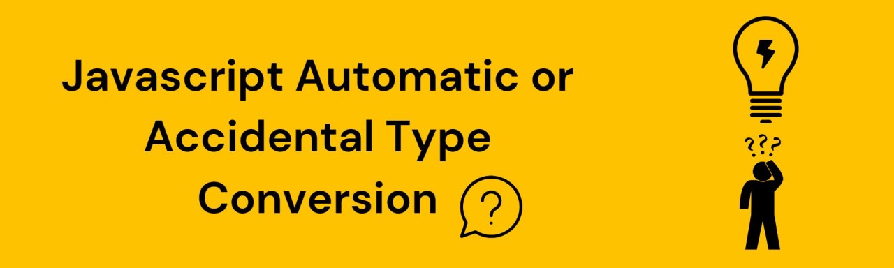 Automatic Type Conversion in Javascript Automatic Type Conversion in Javascript