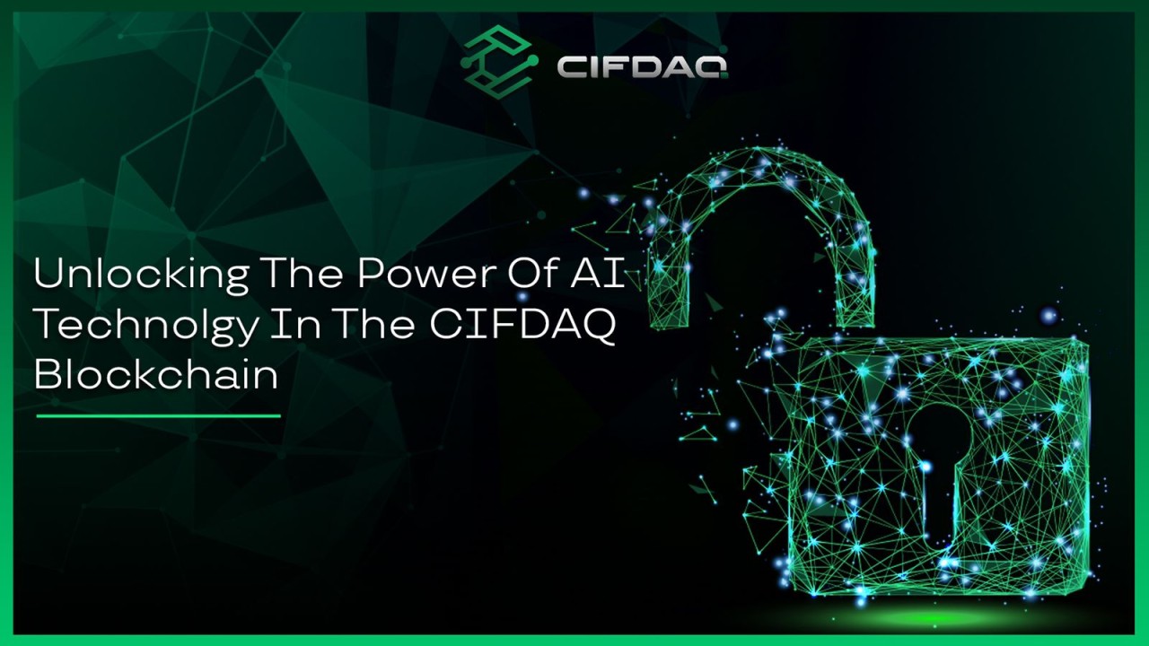 Unlocking The Power Of AI Technology In The CIFDAQ Blockchain Unlocking The Power Of AI Technology In The CIFDAQ Blockchain