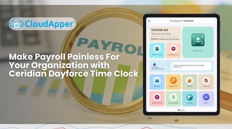Make Payroll Painless For Your Organization with Ceridian Dayforce Time ... Make Payroll Painless For Your Organization with Ceridian Dayforce Time ...