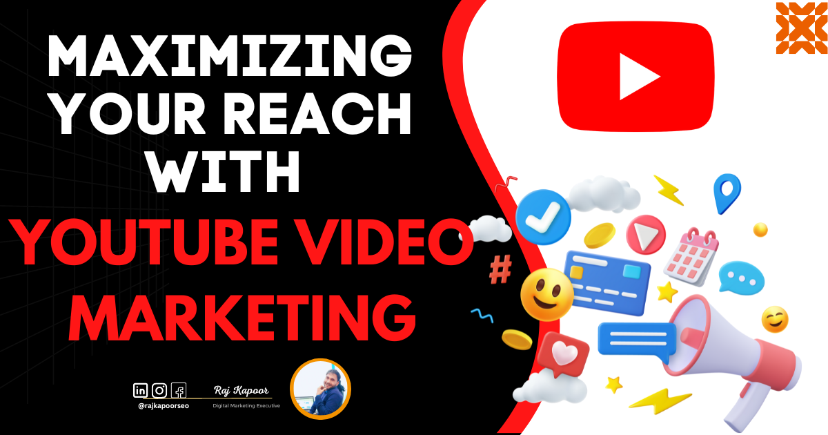 Maximizing Your Reach with YouTube Video Marketing Maximizing Your Reach with YouTube Video Marketing