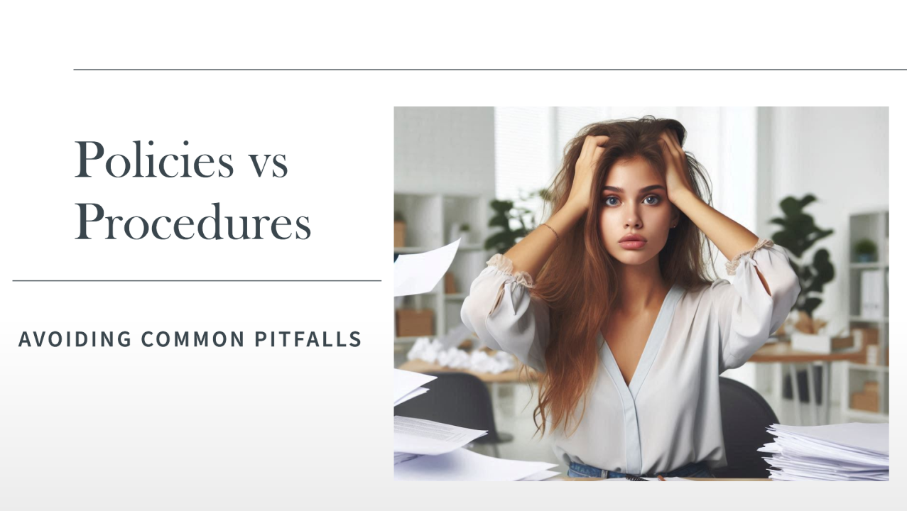 Understanding the Differences Between Policies and Procedures: Avoiding ... Understanding the Differences Between Policies and Procedures: Avoiding ...