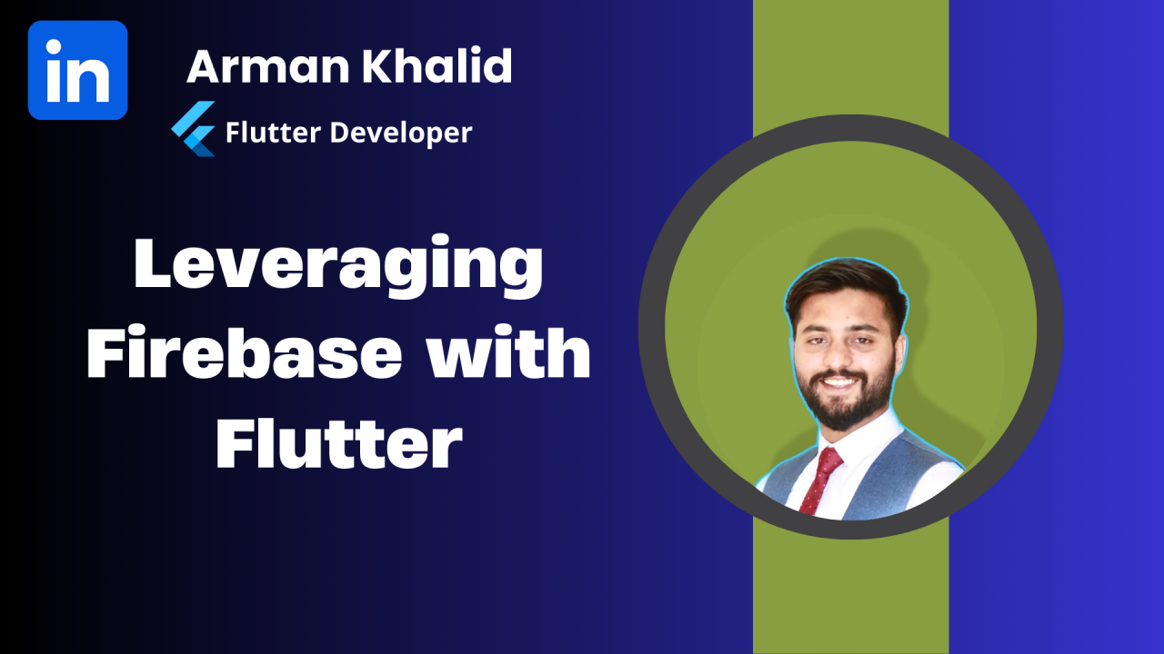Leveraging Firebase with Flutter: Powering Next-Gen Mobile Apps Leveraging Firebase with Flutter: Powering Next-Gen Mobile Apps