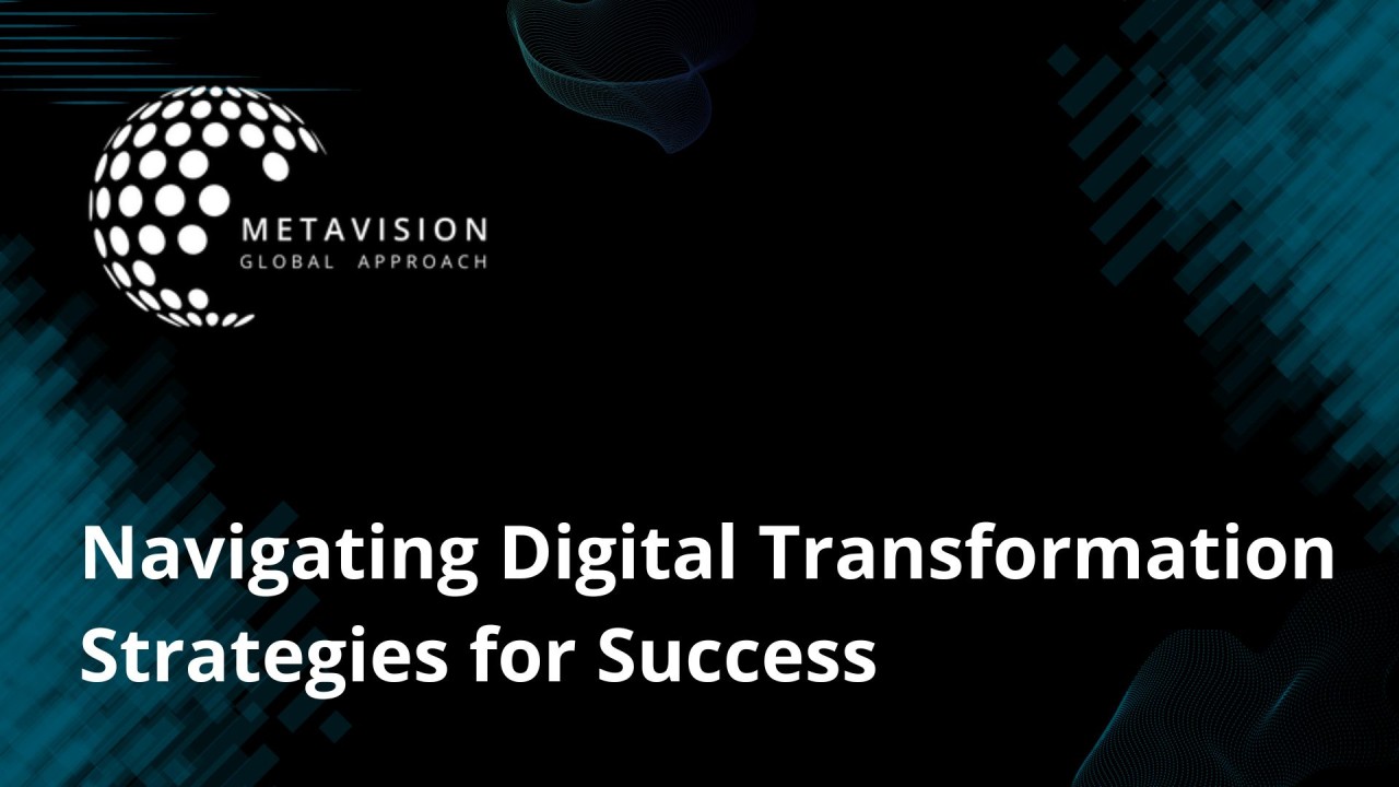 Navigating Digital Transformation: Strategies for Success Navigating Digital Transformation: Strategies for Success